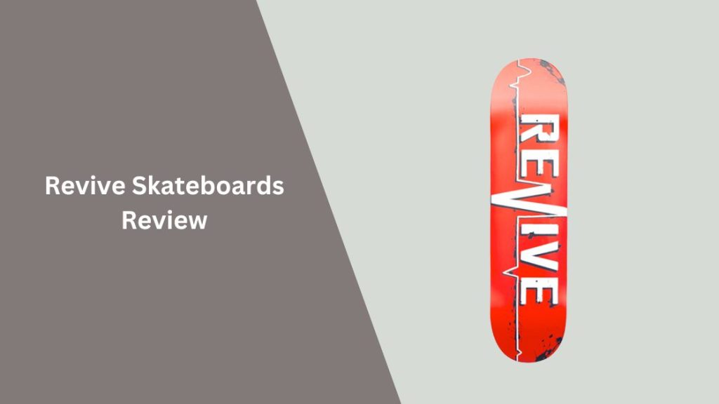 Revive Skateboards Review - Best Skateboards & Longboards
